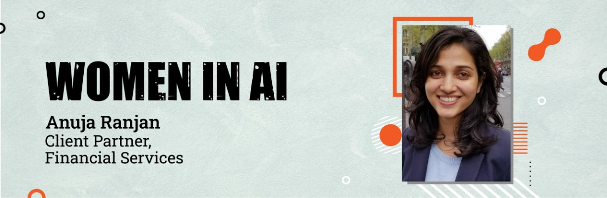 Anuja Ranjan, Client Partner, Financial Services at Fractal