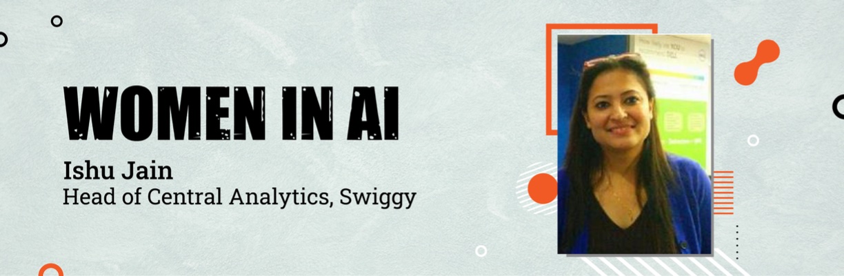 Ishu Jain, Head of Central Analytics, Swiggy
