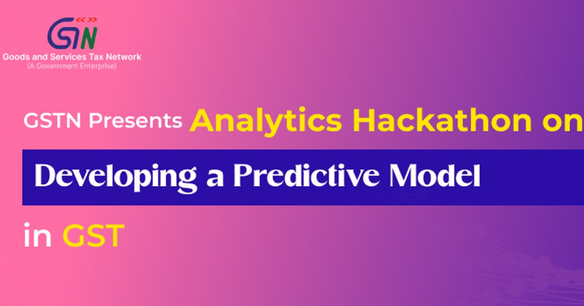 GSTN launches analytics hackathon to develop AI/ML-based predictive ... GSTN launches analytics hackathon to develop AI/ML-based predictive ...