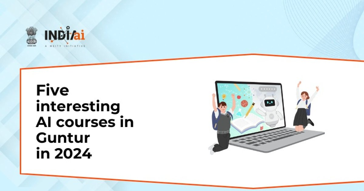 Five interesting AI courses in Guntur in 2024